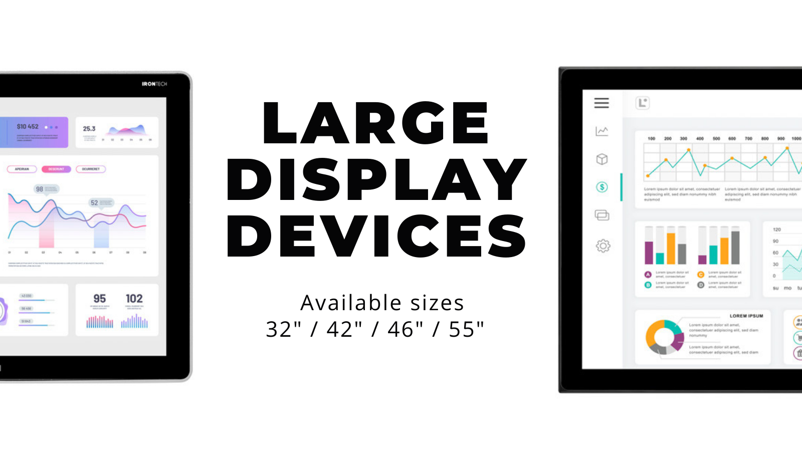 Irontech introduces LARGE Display Devices in Close Frame Families.